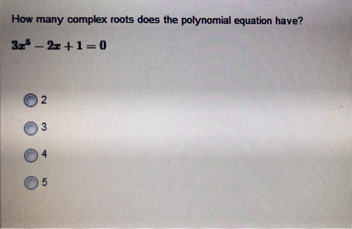 Solved How many complex roots does the polynomial equation | Chegg.com