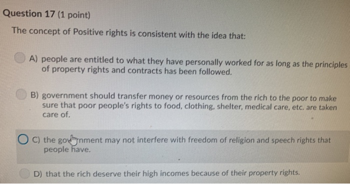 Solved Question 17 (1 point) The concept of Positive rights | Chegg.com