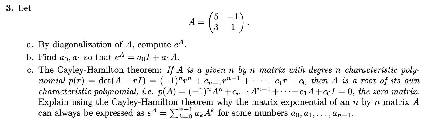 Solved 3. Let A= = a. By diagonalization of A, compute A. b. | Chegg.com