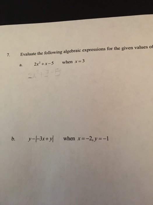Solved 7. Evaluate the following algebraic expressions for | Chegg.com