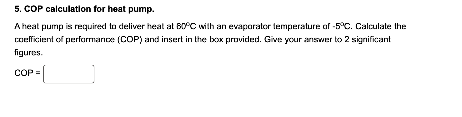 Solved 5. COP calculation for heat pump. A heat pump is | Chegg.com