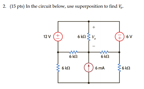 Solved 2, (15 pts) In the circuit below, use superposition | Chegg.com Solved 2, (15 pts) In the circuit below, use superposition | Chegg.com