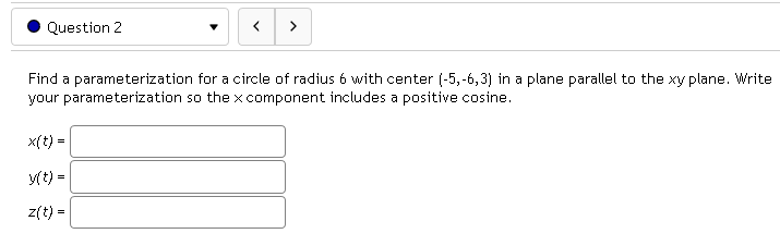 Solved Question 2 Find a parameterization for a circle | Chegg.com