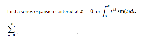 Solved Find a series expansion centered at x=0 for | Chegg.com