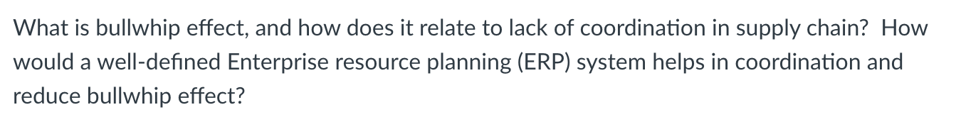 Solved What is bullwhip effect, and how does it relate to | Chegg.com