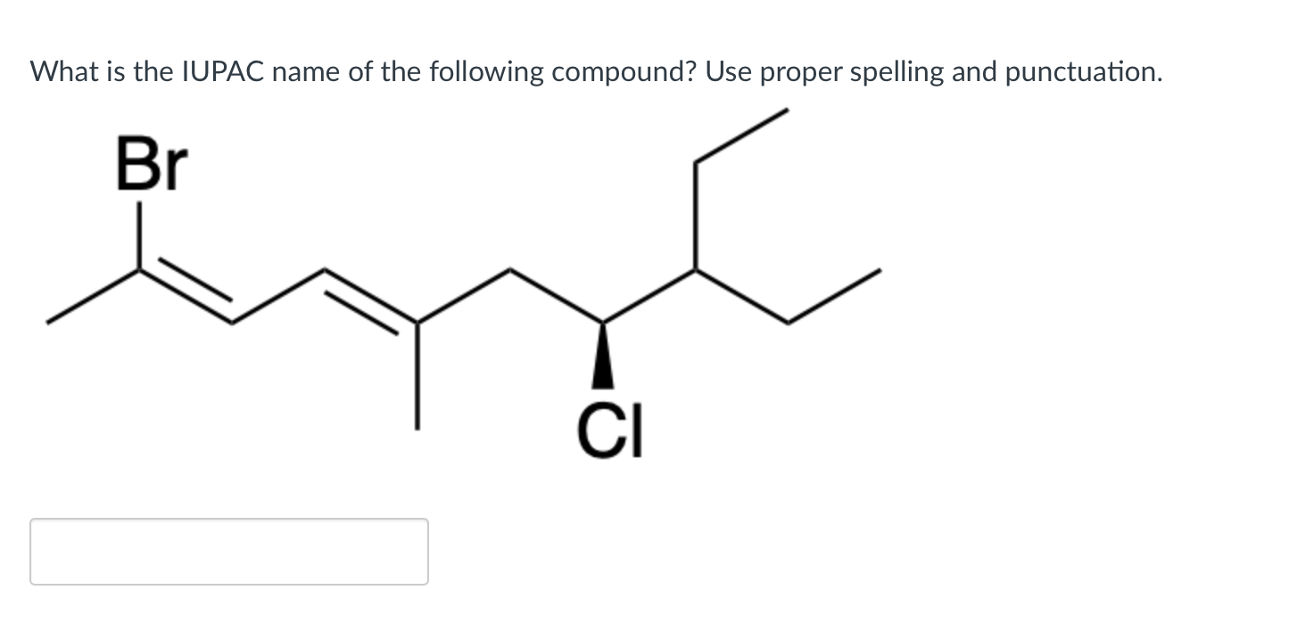 Solved What is the IUPAC name of the following compound? Use | Chegg.com