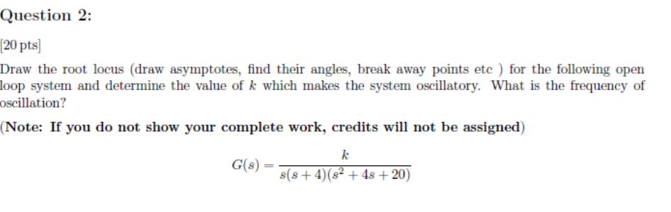 Solved Question 2:[20 ﻿pts]Draw the root locus (draw | Chegg.com