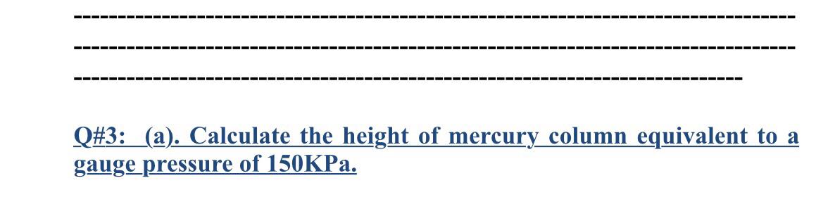 Solved Q#3: (a). Calculate the height of mercury column | Chegg.com