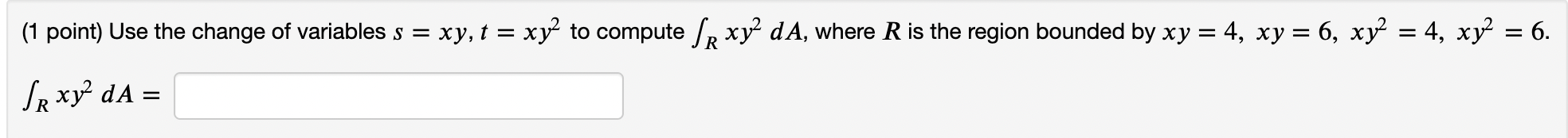 Solved (1 point) Use the change of variables 𝑠=𝑥𝑦, | Chegg.com