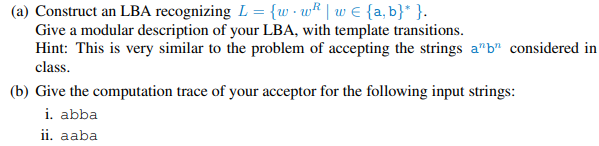 Solved (a) Construct an LBA recognizing L = {w · WR | W E | Chegg.com