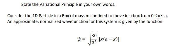Solved State the Variational Principle in your own words. | Chegg.com