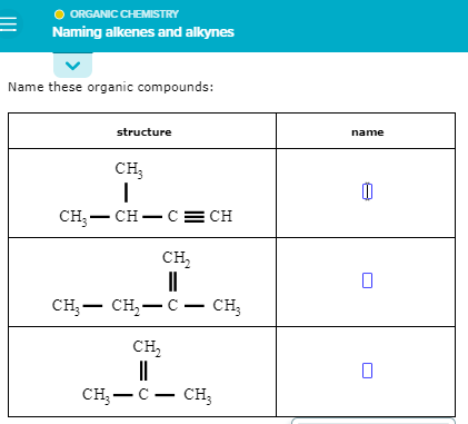 Solved O ORGANIC CHEMISTRY Naming alkenes and alkynes Name | Chegg.com