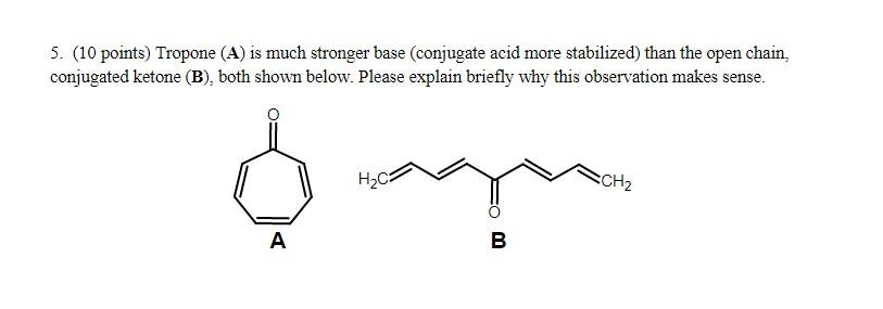 Solved 5. (10 points) Tropone (A) is much stronger base | Chegg.com
