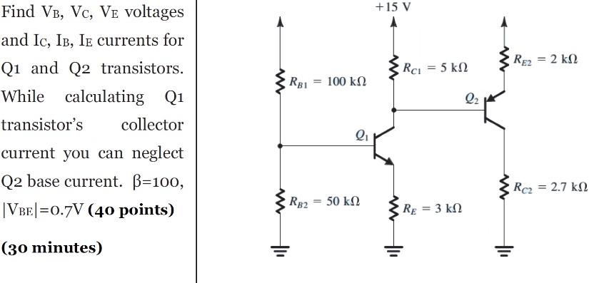 Solved +15 V Find VB, Vc, Ve voltages and Ic, IB, IE | Chegg.com
