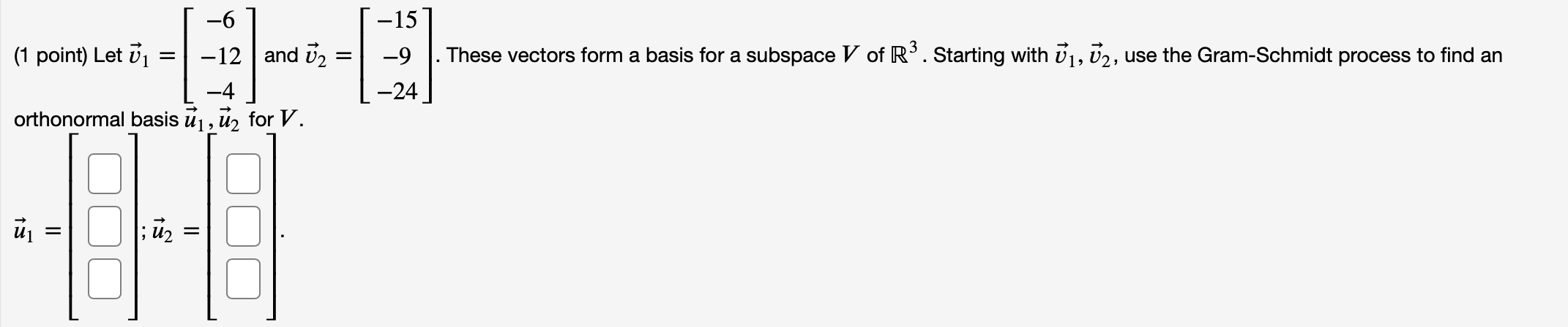 Solved Let 𝑣⃗1=⎡⎣⎢⎢−6−12−4⎤⎦⎥⎥ v → 1 = [ −6 −12 −4 ] | Chegg.com