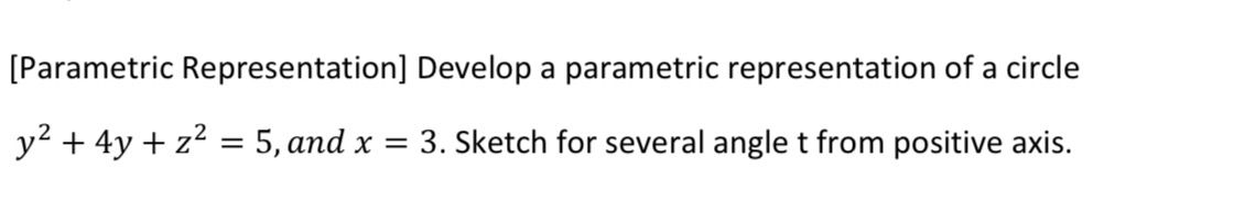 Solved by an EXPERT [Parametric ﻿Representation] ﻿Develop a parametric | Chegg.com