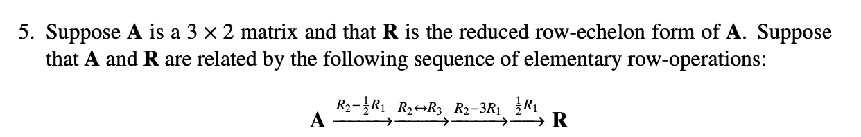 Solved 5. Suppose A is a 3×2 matrix and that R is the | Chegg.com
