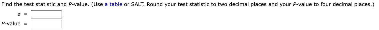 Solved Find the test statistic and P-value. (Use a table or | Chegg.com