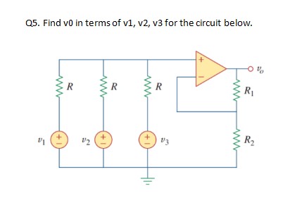 Solved by an EXPERT Q5. ﻿Find v 0 in ﻿terms of v1,v2,v3 ﻿for the circuit | Chegg.com