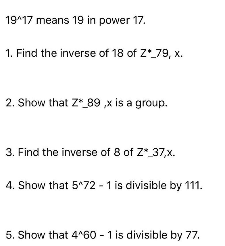 Solved 19^17 means 19 in power 17. 1. Find the inverse of 18 | Chegg.com