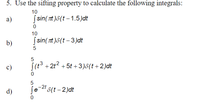 Solved 5. Use the sifting property to calculate the | Chegg.com