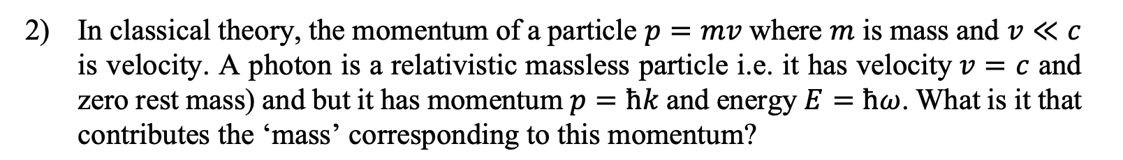 Solved 2) In classical theory, the momentum of a particle p | Chegg.com