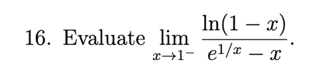 Solved Evaluate limx→1-ln(1-x)e1x-x. | Chegg.com