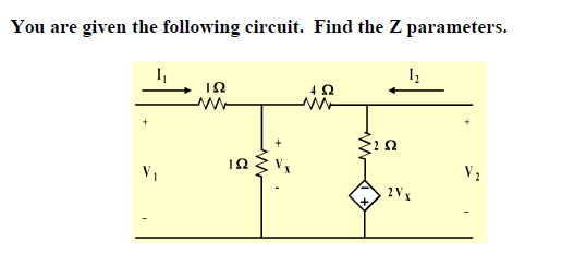 Solved You are given the following circuit. Find the Z | Chegg.com