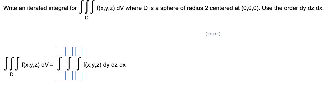 Solved Write an iterated integral for ∬D∫f(x,y,z)dV where D | Chegg.com