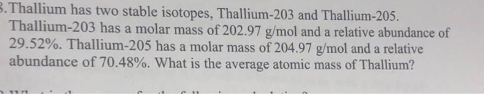 Solved .Thallium has two stable isotopes, Thallium-203 and | Chegg.com