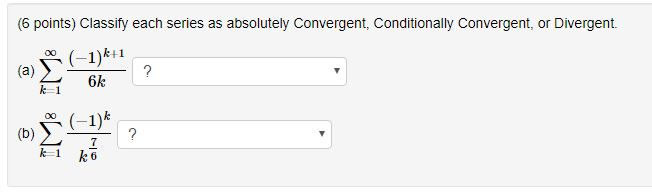 Solved (6 points) Classify each series as absolutely | Chegg.com