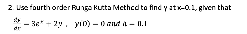 Solved 2. Use fourth order Runga Kutta Method to find y at | Chegg.com