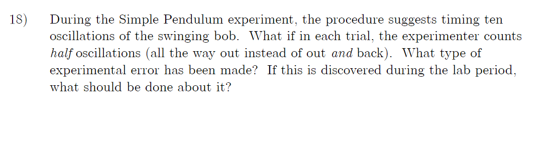 Solved 18) During the Simple Pendulum experiment, the | Chegg.com