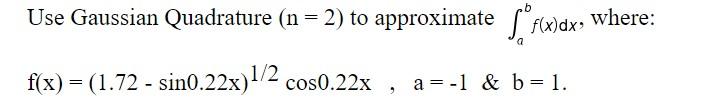 Solved Use Gaussian Quadrature (n= 2) to approximate sr()dx, | Chegg.com