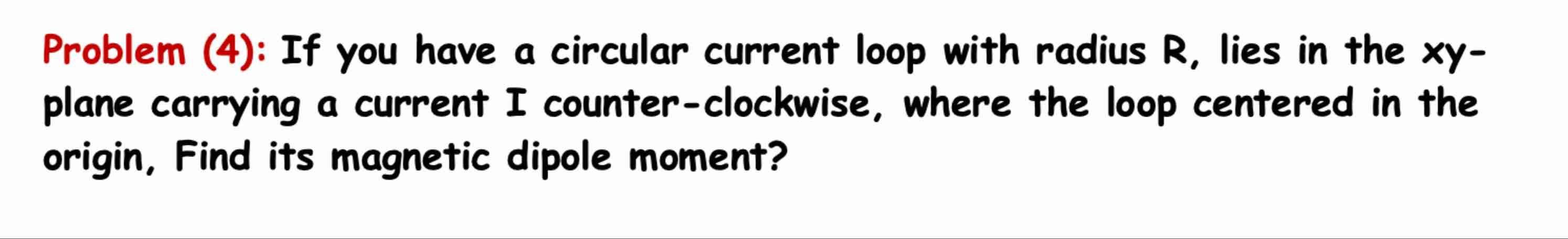 Solved Problem (4): If you have a circular current loop with | Chegg.com