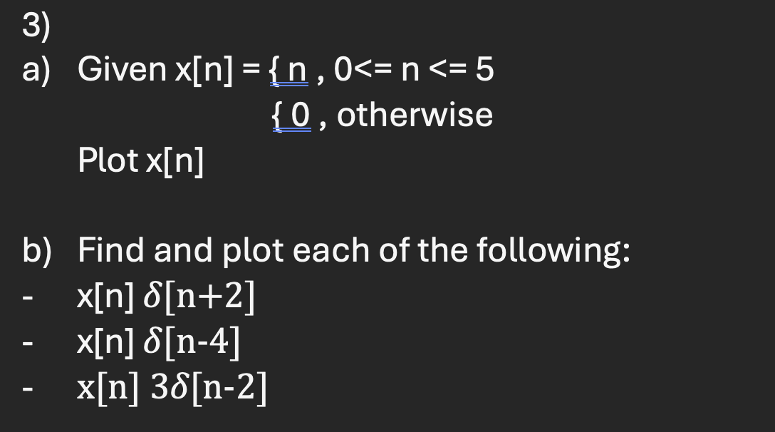 Solved a) ﻿Given , ﻿otherwisePlot x[n]b) ﻿Find and plot each | Chegg.com