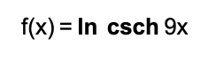 f(x) = In csch 9x | Chegg.com