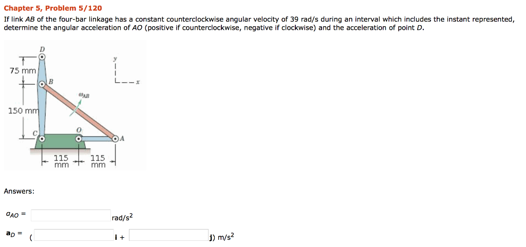 Solved Chapter 5, Problem 5/120 If link AB of the four-bar | Chegg.com Solved Chapter 5, Problem 5/120 If link AB of the four-bar | Chegg.com