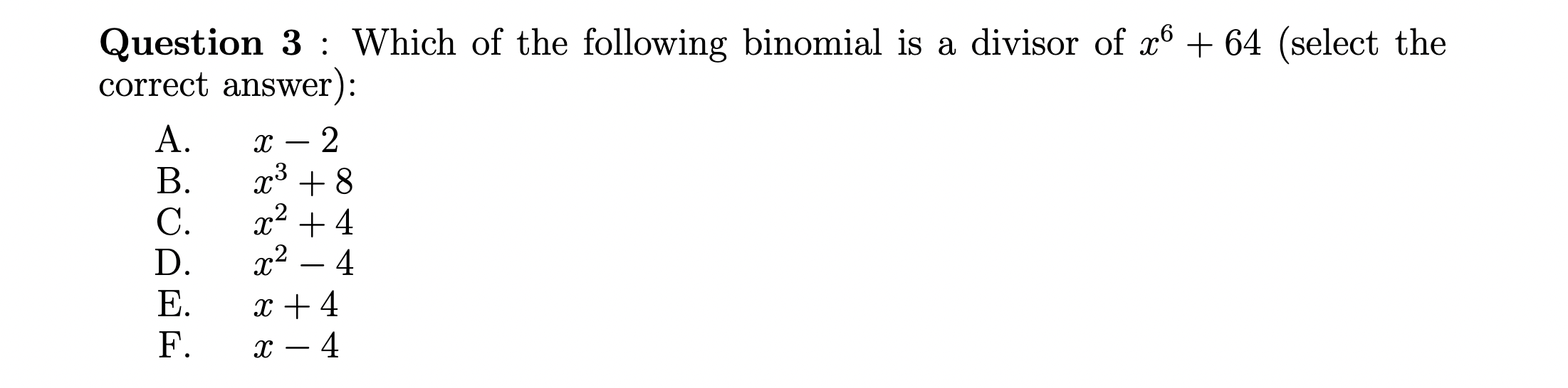 Solved х Question 3 : Which of the following binomial is a | Chegg.com