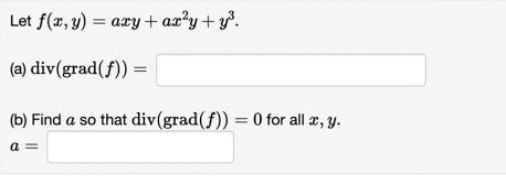 Solved f(x,y)=axy+ax2y+y3 div(grad(f))= Find a so that | Chegg.com