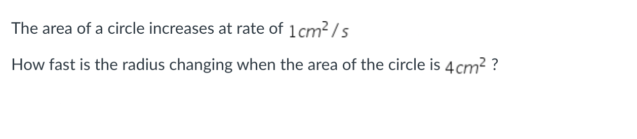 Solved The area of a circle increases at rate of 1 cm2/s How | Chegg.com