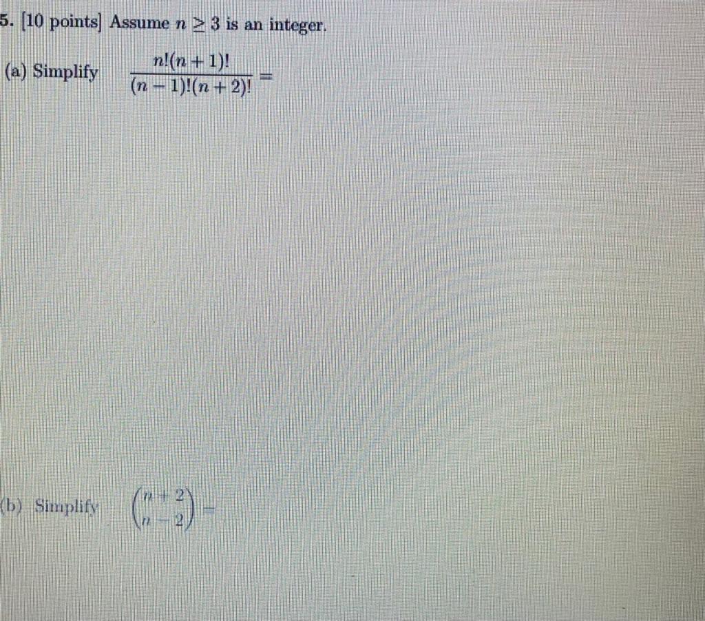 Solved 5. (10 points) Assume n > 3 is an integer. n!(n + 1)! | Chegg.com