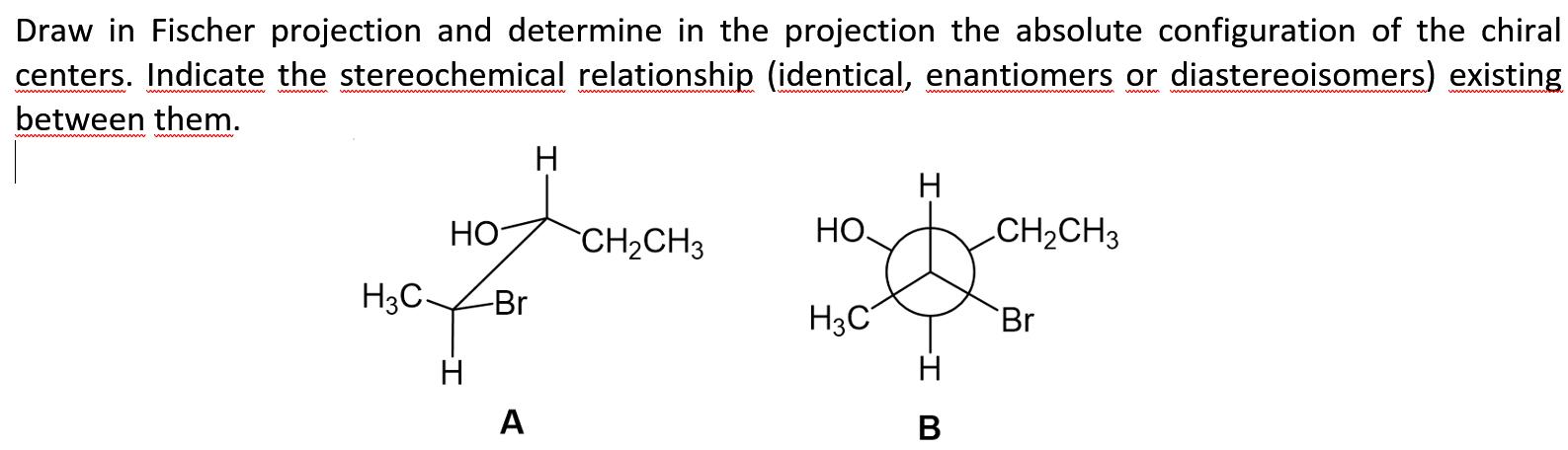 Solved Draw in Fischer projection and determine in the | Chegg.com