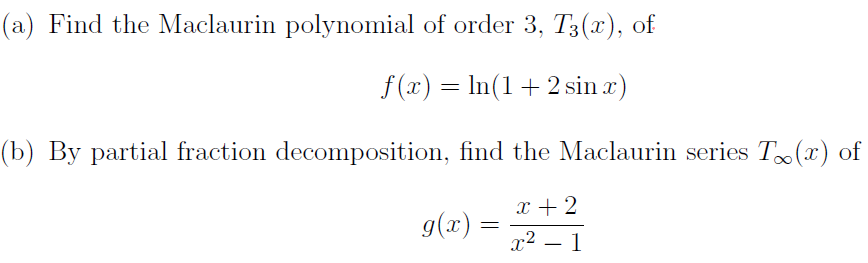 Solved (a) Find the Maclaurin polynomial of order 3,T3(x), | Chegg.com