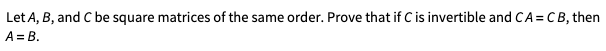 Solved Let A,B, and C be square matrices of the same order. | Chegg.com