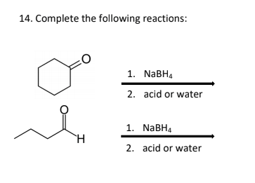 Solved 14. Complete the following reactions: 1. NaBH4 2. | Chegg.com