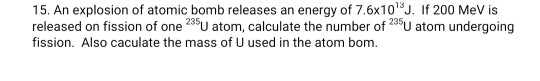 Solved 15. An explosion of atomic bomb releases an energy of | Chegg.com