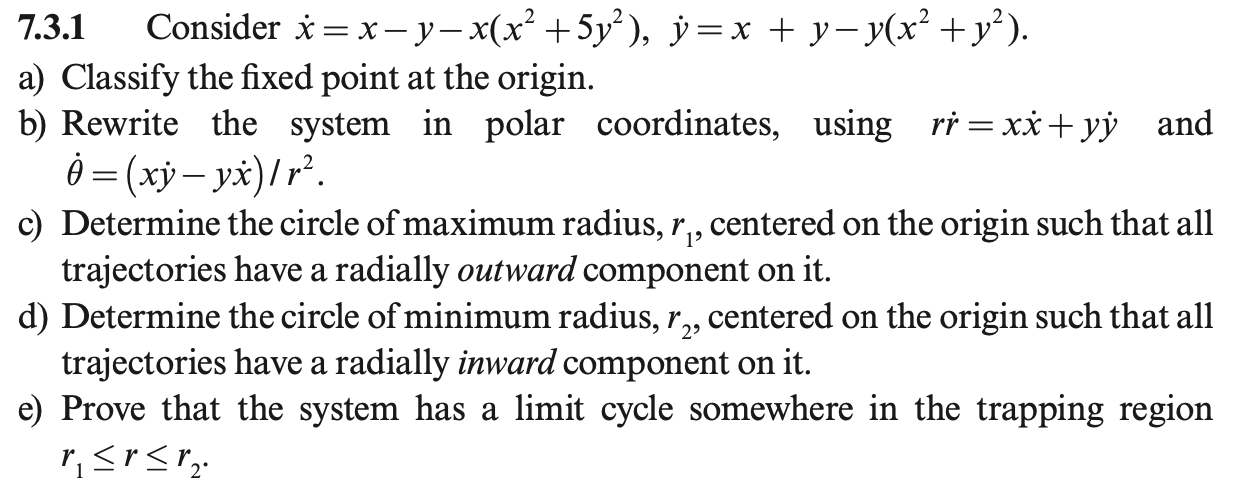 Solved 7.3.1 Consider x˙=x−y−x(x2+5y2),y˙=x+y−y(x2+y2). a) | Chegg.com Solved 7.3.1 Consider x˙=x−y−x(x2+5y2),y˙=x+y−y(x2+y2). a) | Chegg.com