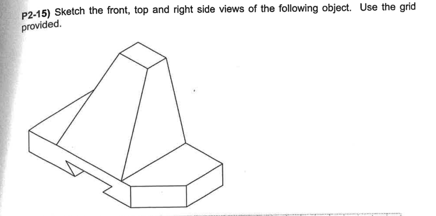 Solved 02-15) Sketch the front, top and right side views of | Chegg.com