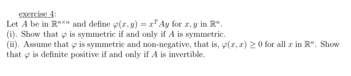 Solved exercise 4:Let A ﻿be in Rn×n ﻿and define φ(x,y)=xTAy | Chegg.com